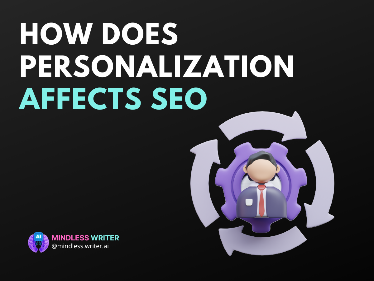 5 Surprising Ways Personalization Affects SEO | MindLess Writer