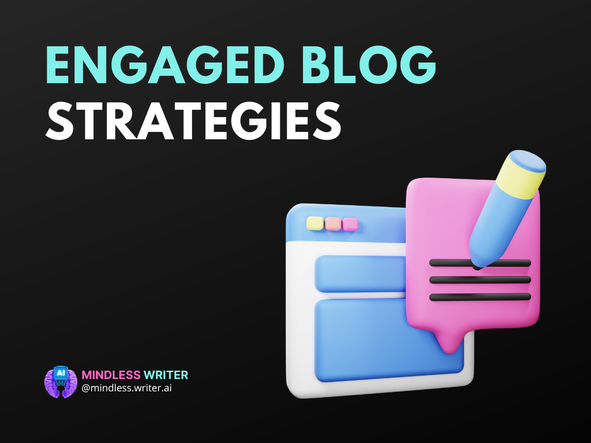 7 Engaged Blog Strategies to Captivate Your Audience | MindLess Writer